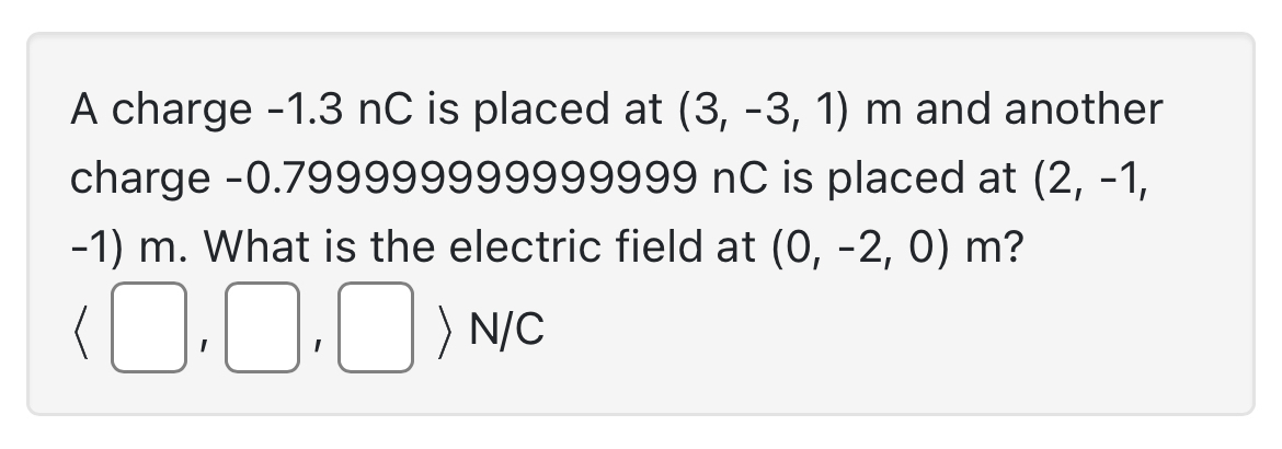 Solved A charge -1.3 ﻿nC is placed at (3,-3,1)m ﻿and another | Chegg.com