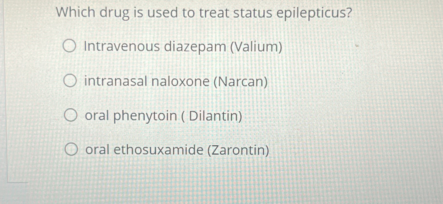 Solved Which drug is used to treat status | Chegg.com