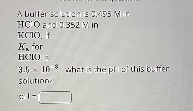 Solved A buffer solution is 0.495M ﻿in HClO and 0.352M ﻿in | Chegg.com