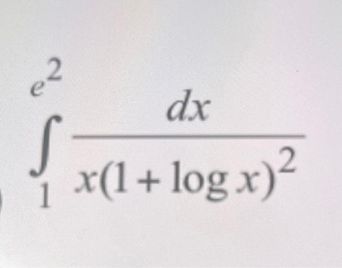 Solved ∫1e2x(1+logx)2dx | Chegg.com