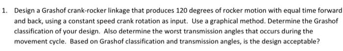 Solved 1. Design a Grashof crank-rocker linkage that | Chegg.com