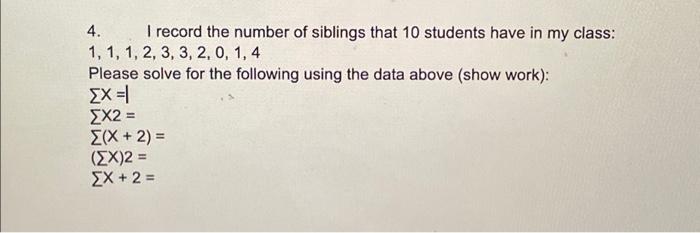 Solved 4. I record the number of siblings that 10 students | Chegg.com