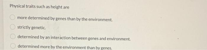 Solved Physical traits such as height are more determined by | Chegg.com