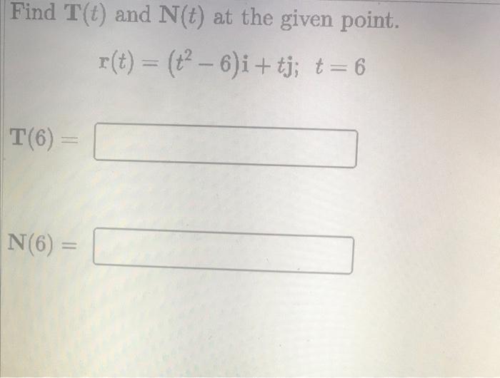 Solved Find T(t) and N(t) at the given point. r(t) = | Chegg.com