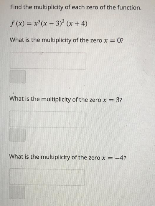 Solved Find the multiplicity of each zero of the function. f | Chegg.com