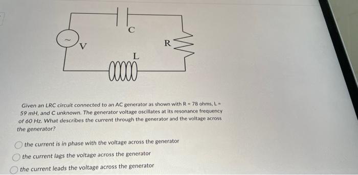 Solved V C R -XXXXX Given an LRC circuit connected to an AC | Chegg.com