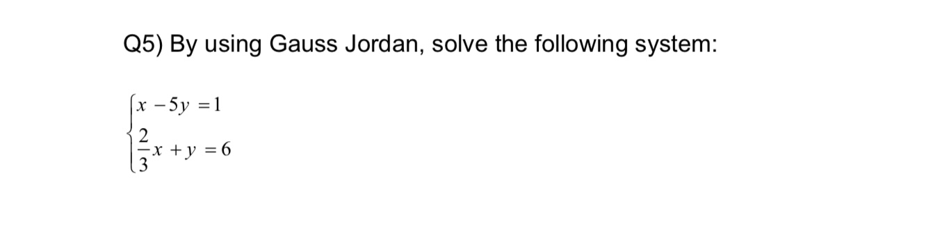 Solved Q5) ﻿By using Gauss Jordan, solve the following | Chegg.com