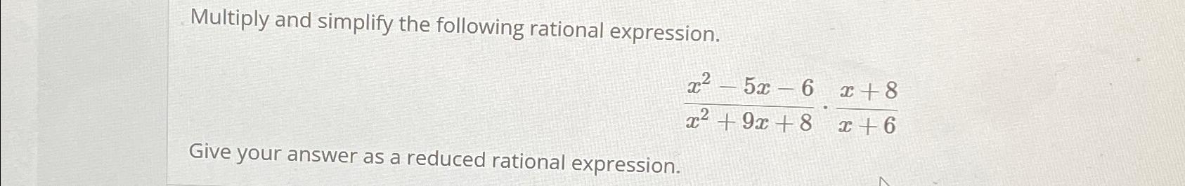 Solved Multiply and simplify the following rational | Chegg.com