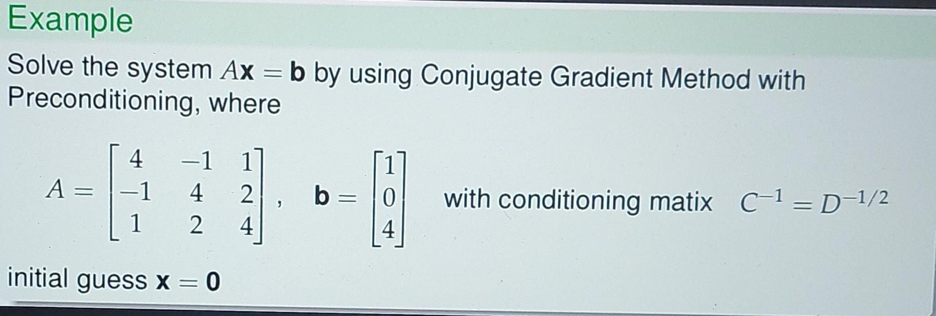 Solved Solve the system Ax=b by using Conjugate Gradient | Chegg.com