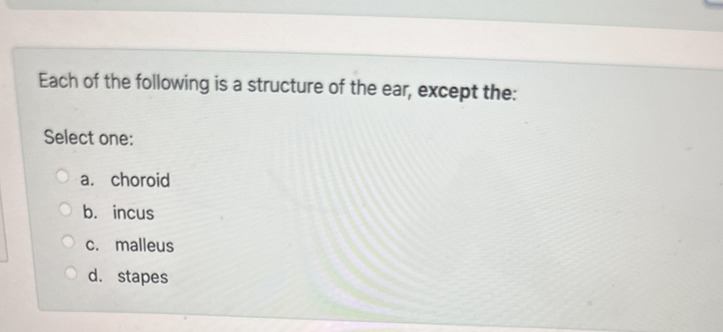 Solved Each of the following is a structure of the ear, | Chegg.com