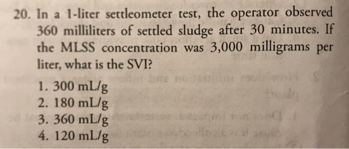 Solved 20. In a 1-liter settleometer test, the operator | Chegg.com