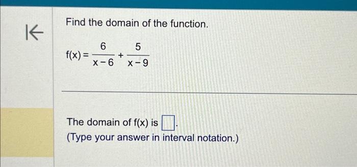 Solved K Find the domain of the function. f(x) = 6 x-6 + 5 | Chegg.com