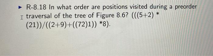 Solved R-8.18 In what order are positions visited during a | Chegg.com