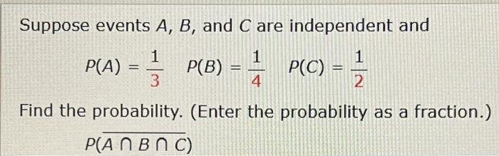 Solved Suppose events A,B, and C are independent and | Chegg.com