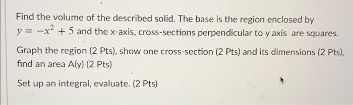 Solved Find the volume of the described solid. The base is | Chegg.com