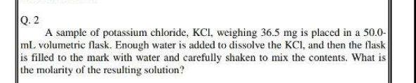 Solved Q.2 A sample of potassium chloride, KCI, weighing | Chegg.com