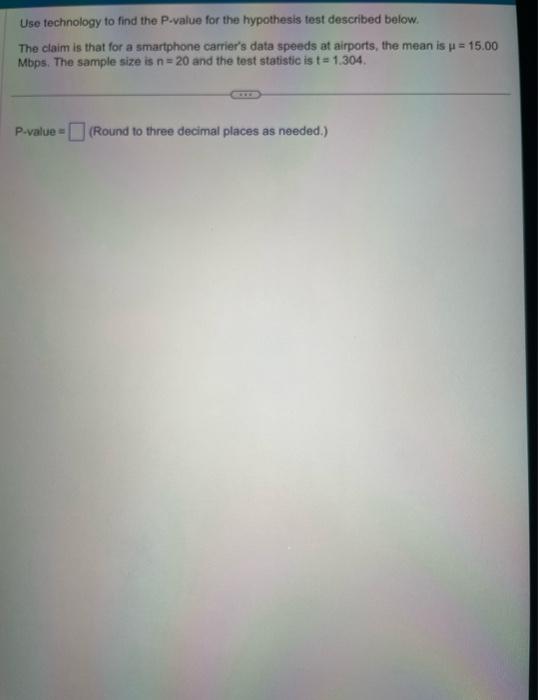Solved Use technology to find the P-yalue for the hypothesis | Chegg.com
