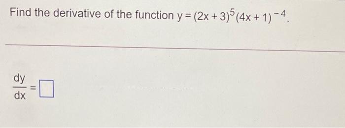 Solved Find the derivative of the function y = (2x + 3)5(4x | Chegg.com