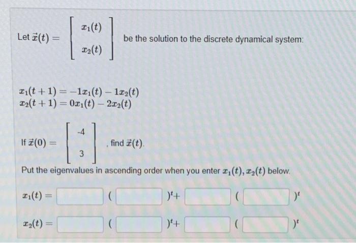 Solved Let x(t)=[x1(t)x2(t)] be the solution to the discrete | Chegg.com