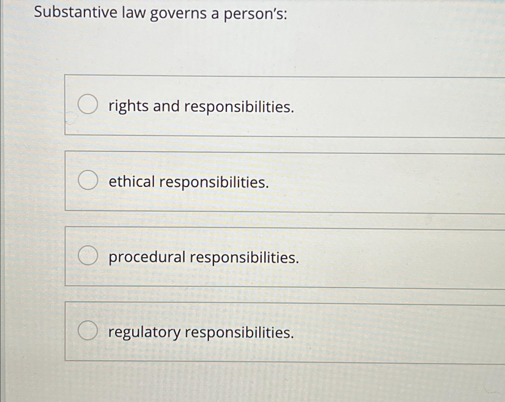 Solved Substantive law governs a person's:rights and | Chegg.com