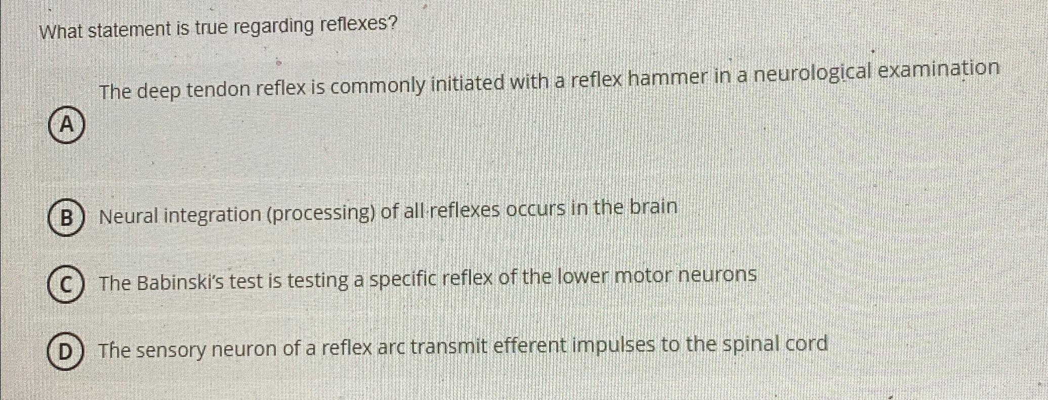 Solved What statement is true regarding reflexes?The deep | Chegg.com