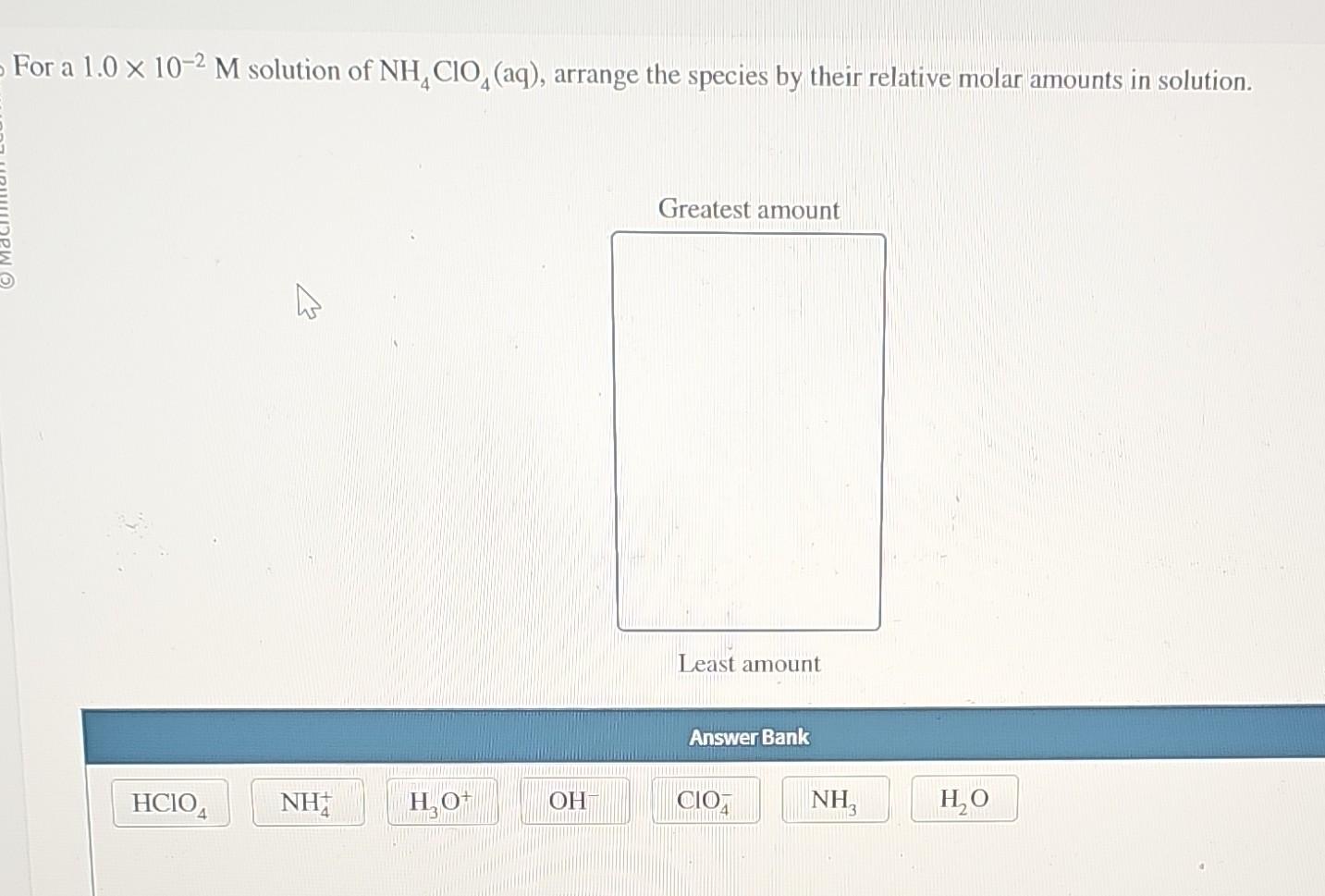 Solved For a 1.0×10−2M solution of NH4ClO4(aq), arrange the | Chegg.com