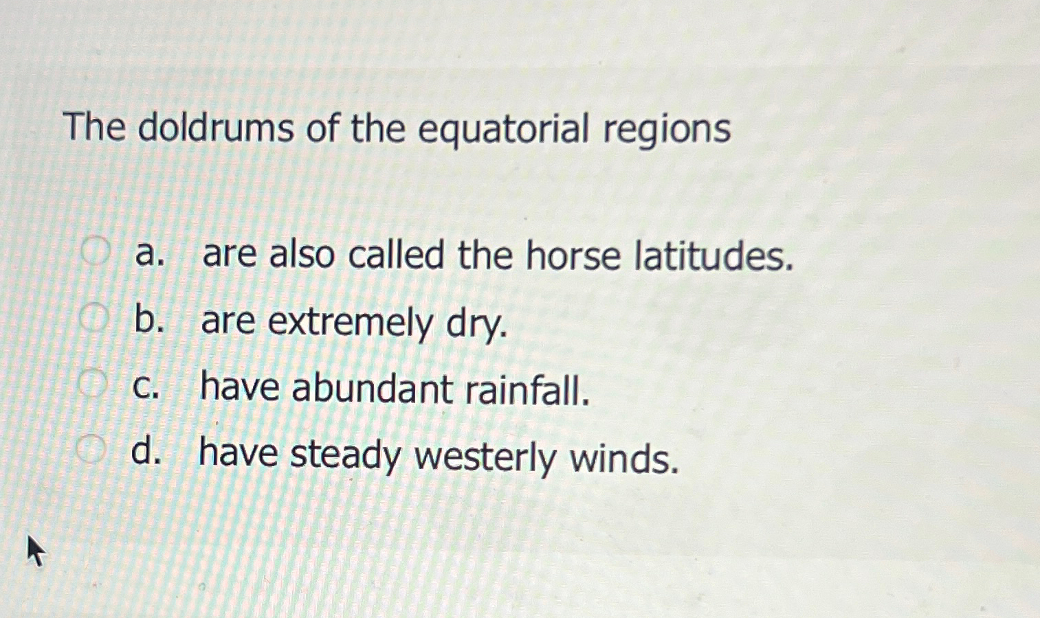 Solved The doldrums of the equatorial regionsa. ﻿are also | Chegg.com