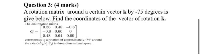 Question 3: (4 marks) A rotation matrix around a | Chegg.com
