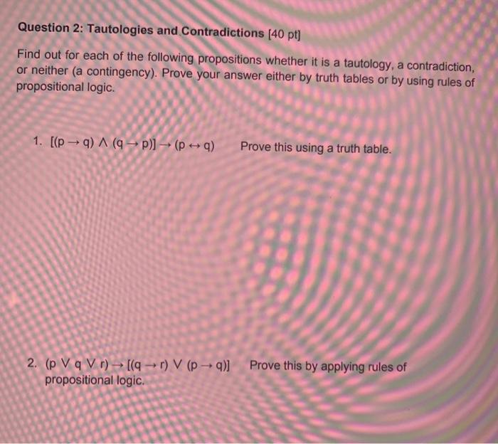 Solved Question 2: Tautologies and Contradictions (40 pt) | Chegg.com