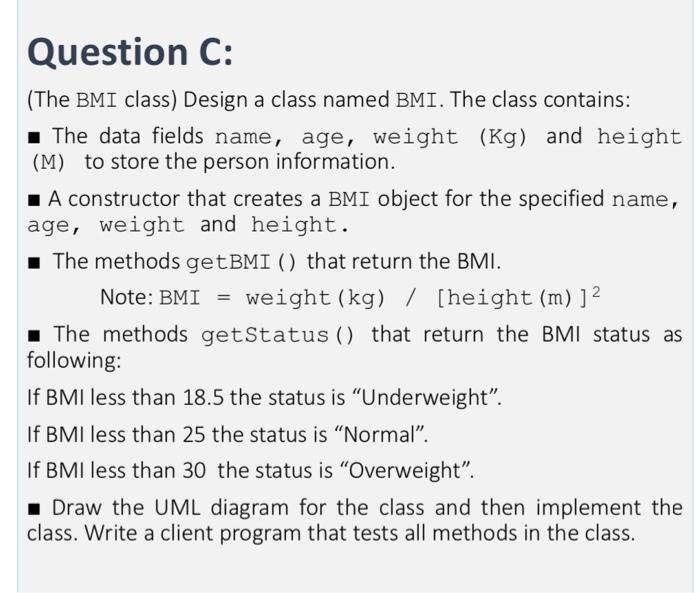 Solved Question C: (The BMI class) Design a class named BMI. | Chegg.com
