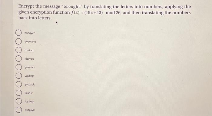 Solved Encrypt the message "brought" by translating the | Chegg.com
