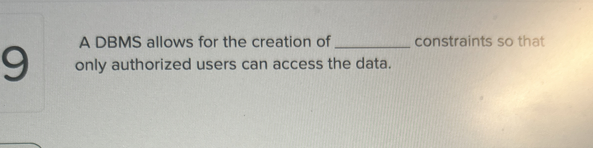 Solved A DBMS allows for the creation ofconstraints so | Chegg.com