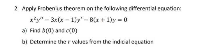 Solved 2. Apply Frobenius theorem on the following | Chegg.com