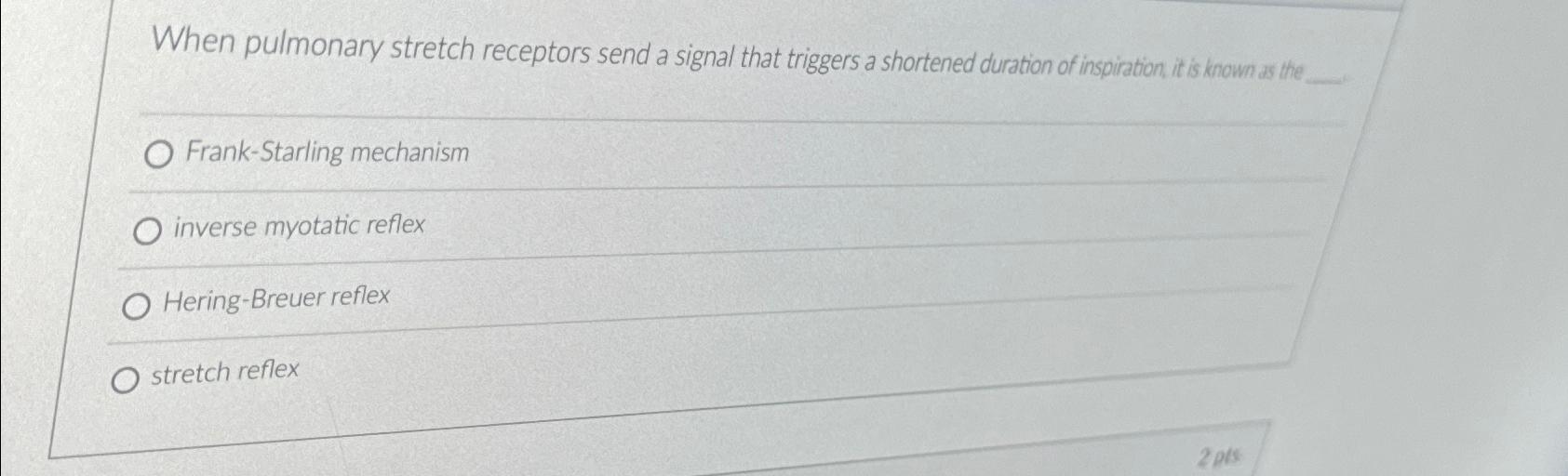 Solved When pulmonary stretch receptors send a signal that | Chegg.com