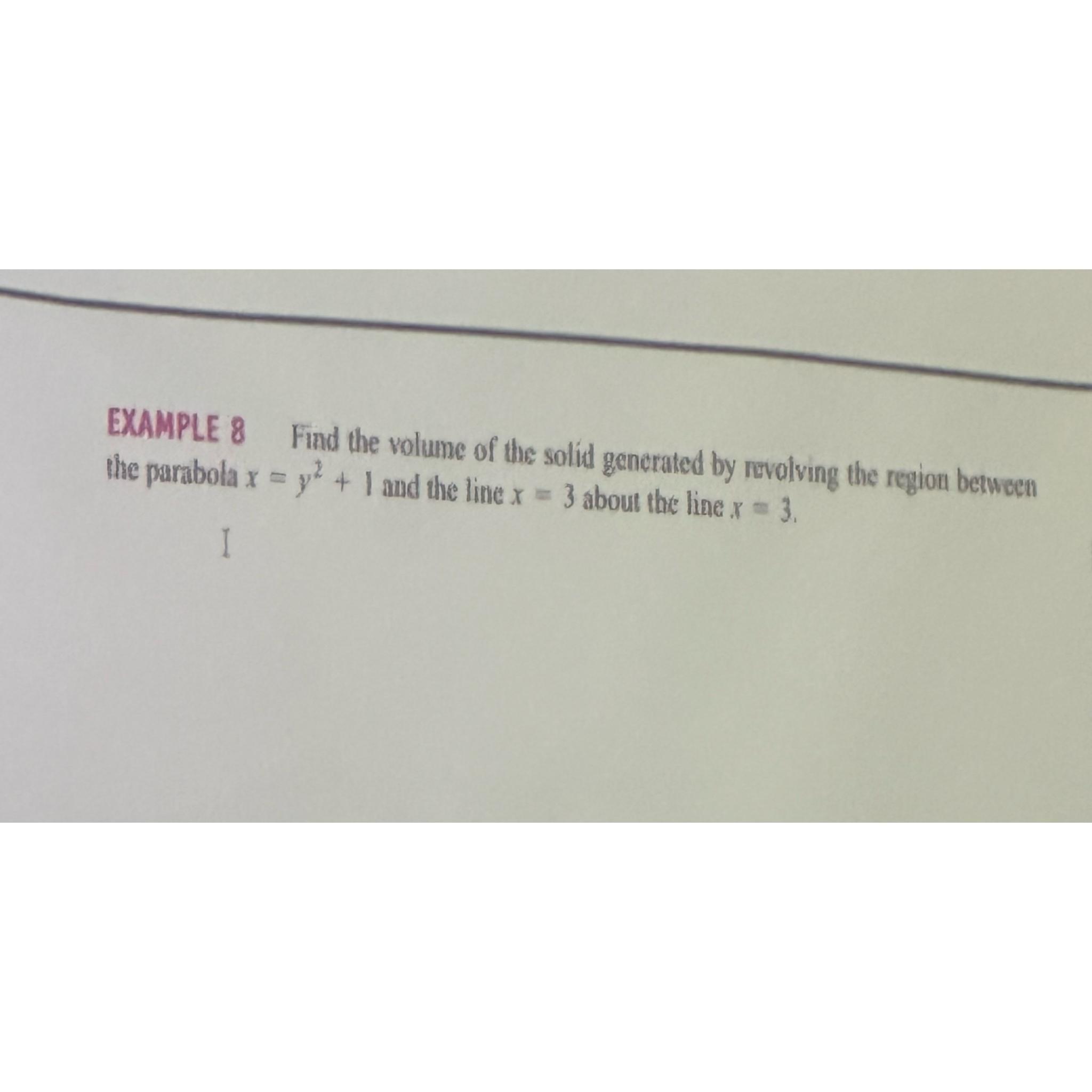 Solved EXAMPLE 8 ﻿Find the volume of the solid generated by | Chegg.com