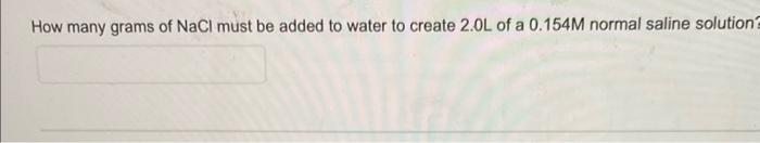 Solved How many grams of NaCl must be added to water to | Chegg.com
