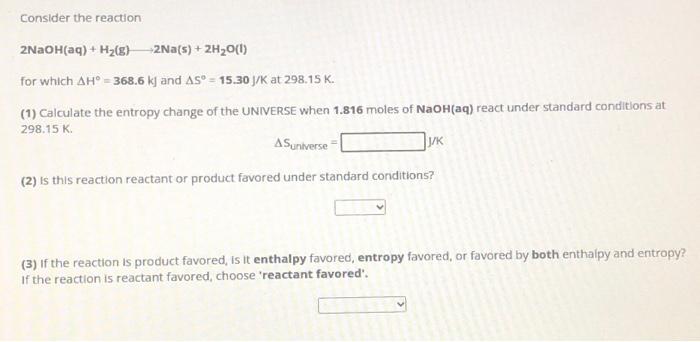 Solved Consider the reaction 2NaOH(aq)+H2( g) 2Na(s)+2H2O(l) | Chegg.com