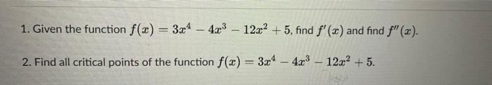 Solved 1. Given the function f(x)=3x4−4x3−12x2+5, find f′(x) | Chegg.com