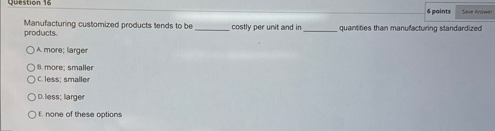 Solved Question 166 ﻿pointsManufacturing customized products | Chegg.com
