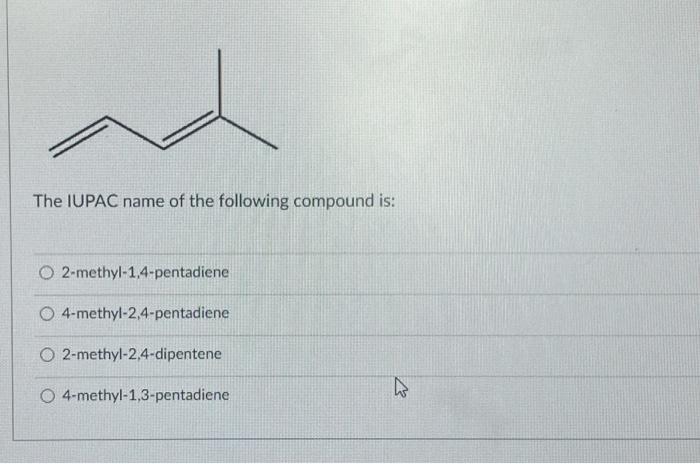 Solved The IUPAC name of the following compound is: | Chegg.com
