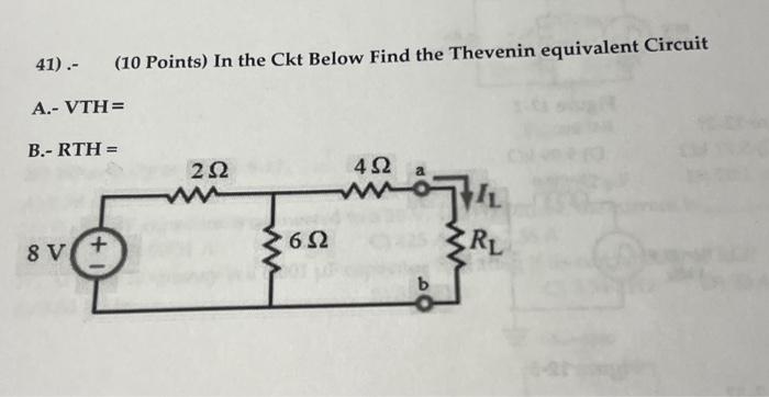 Solved 41) .- (10 Points) In the Ckt Below Find the Thevenin | Chegg.com