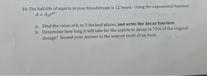 Solved 10. The half-life of aspirin in your bloodstream is | Chegg.com