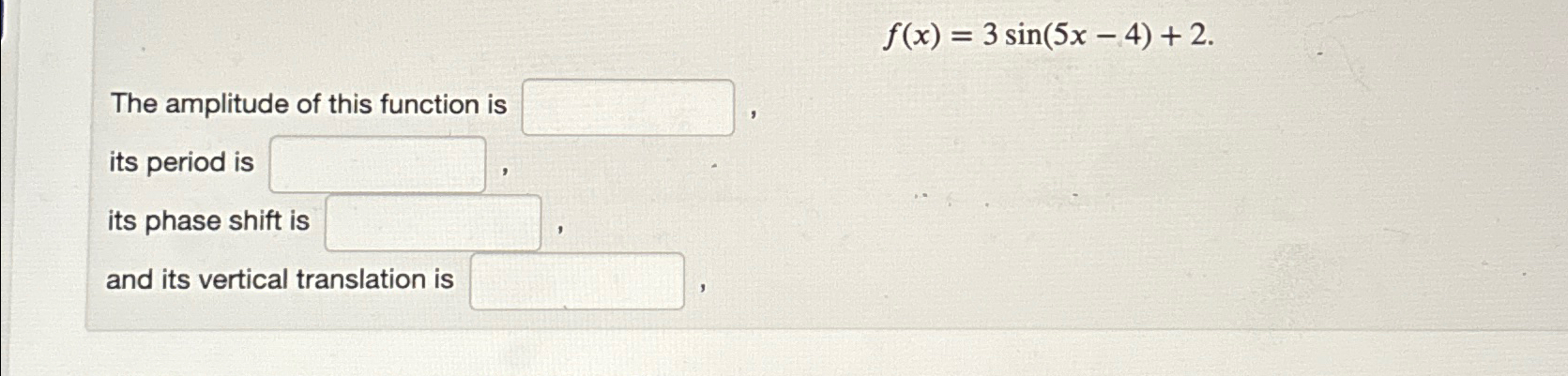 Solved f(x)=3sin(5x-4)+2The amplitude of this function is | Chegg.com