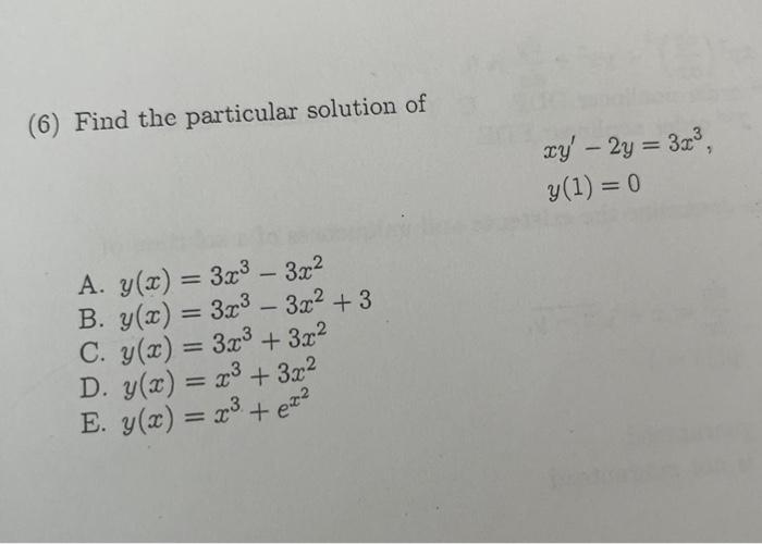 Solved (6) Find the particular solution of xy′−2y=3x3y(1)=0 | Chegg.com