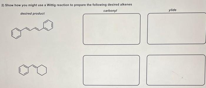 Solved 2) Show how you might use a Wittig reaction to | Chegg.com