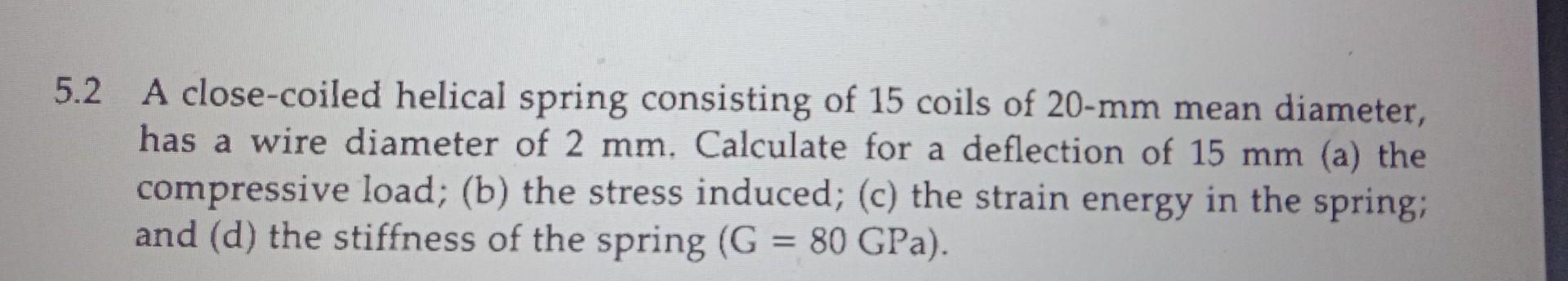 Solved 2 A close-coiled helical spring consisting of 15 | Chegg.com