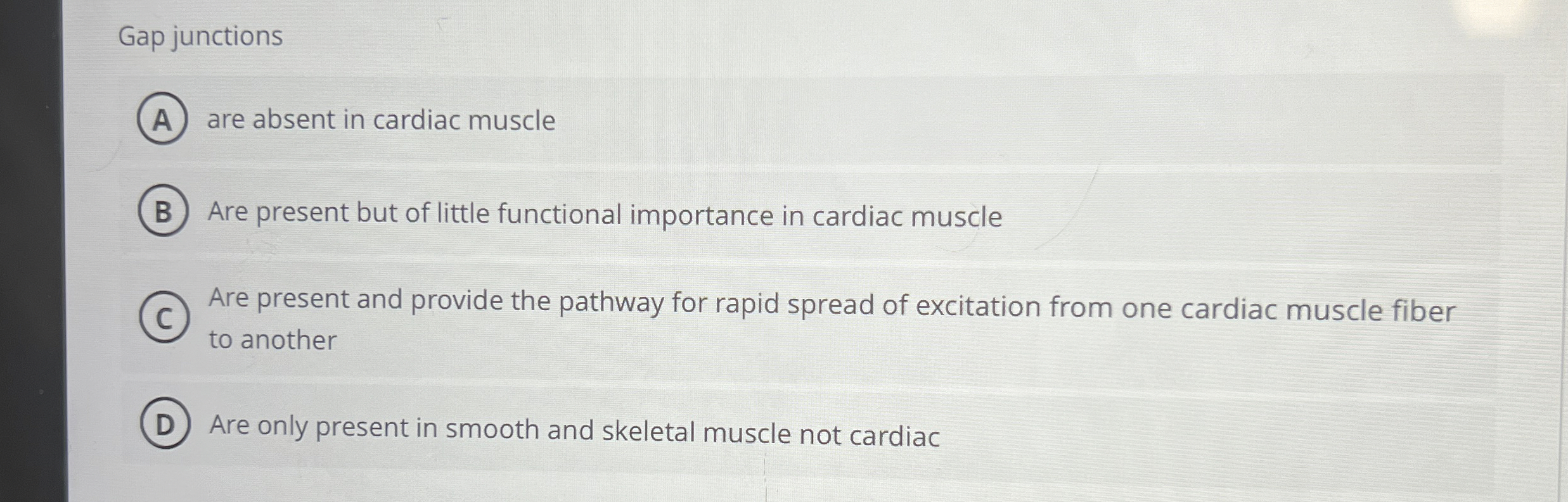 Solved Gap junctionsare absent in cardiac muscleAre present | Chegg.com