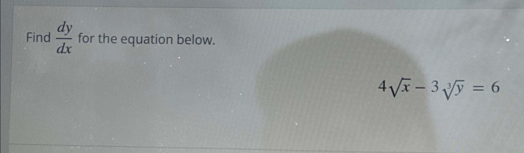 Solved Find dydx ﻿for the equation below.4x2-3y3=6 | Chegg.com