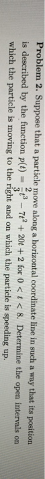 Solved Problem 2. Suppose that a particle move along a | Chegg.com