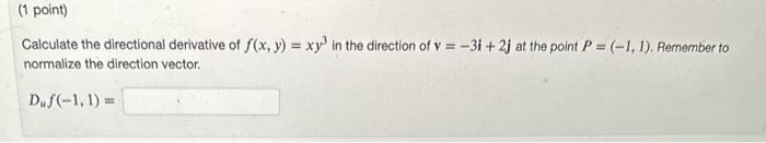 Solved Calculate the directional derivative of f(x,y)=xy3 in | Chegg.com